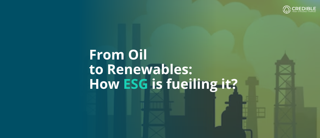 From Oil to Renewables: How ESG is fueling it? - Credibl
