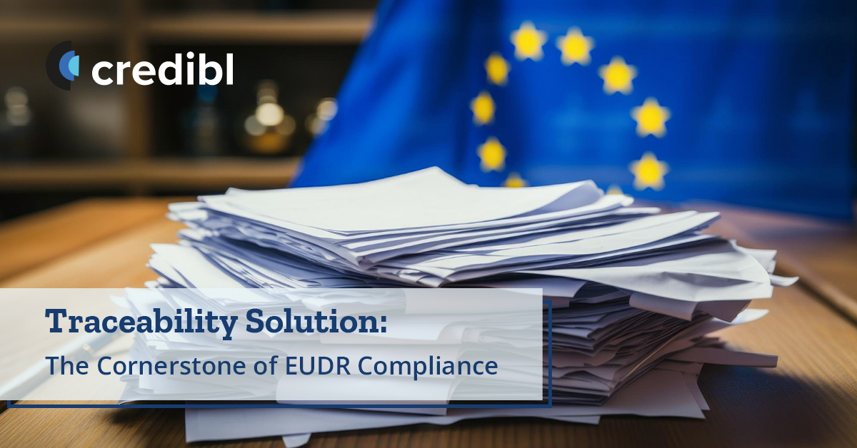 EUDR Compliance - Traceability Solution for Sustainable Supply Chains - Credibl